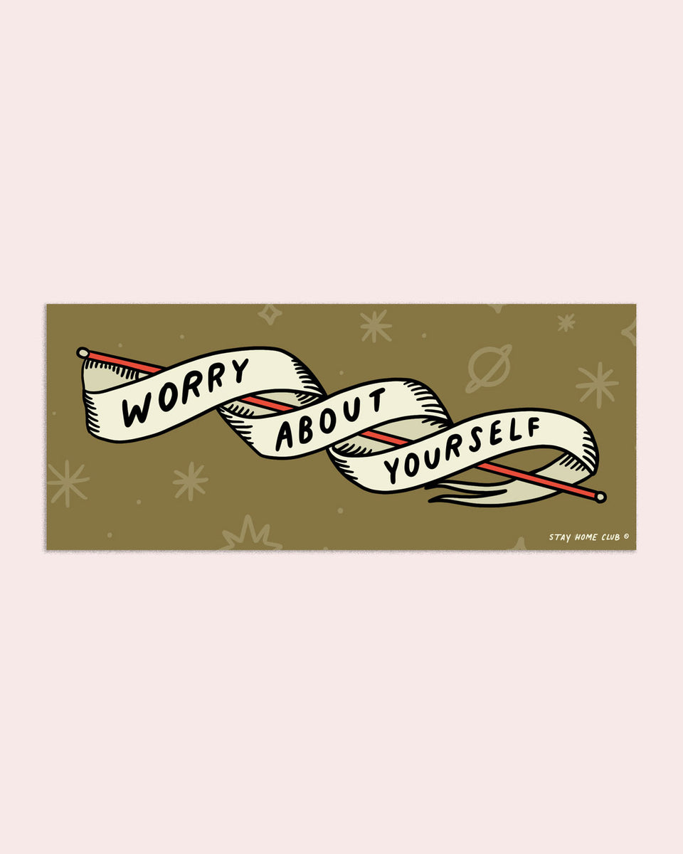 Worry About Yourself Bumper Sticker – Stay Home Club